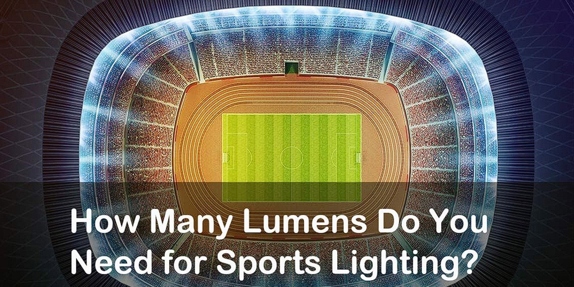 How Many Lumens Do You Need for Sports Lighting? – WYZM Light